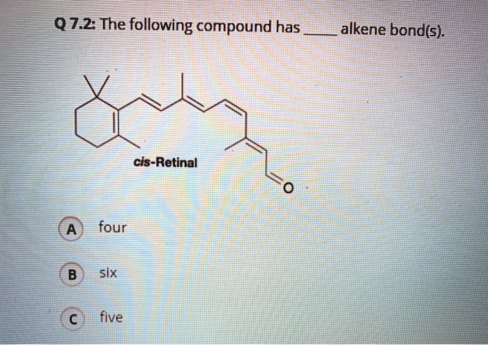 SOLVED: Q72 The following compound has alkene bond(s). cis-Retinal four ...