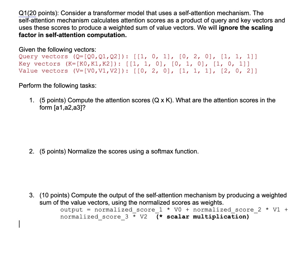 SOLVED: Texts: Q1 (20 points): Consider a transformer model that uses a ...