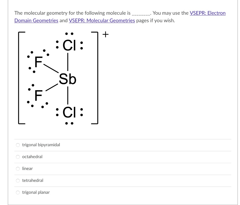 SOLVED: The molecular geometry for the following molecule is You may ...