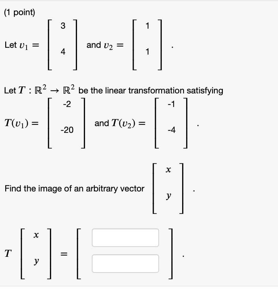 SOLVED: (1 point) Let 01 = and U2 = Let T : R2 > R2 be the linear ...