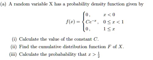 (a) A random variable X has a probability density function given by f(x) = 0, x