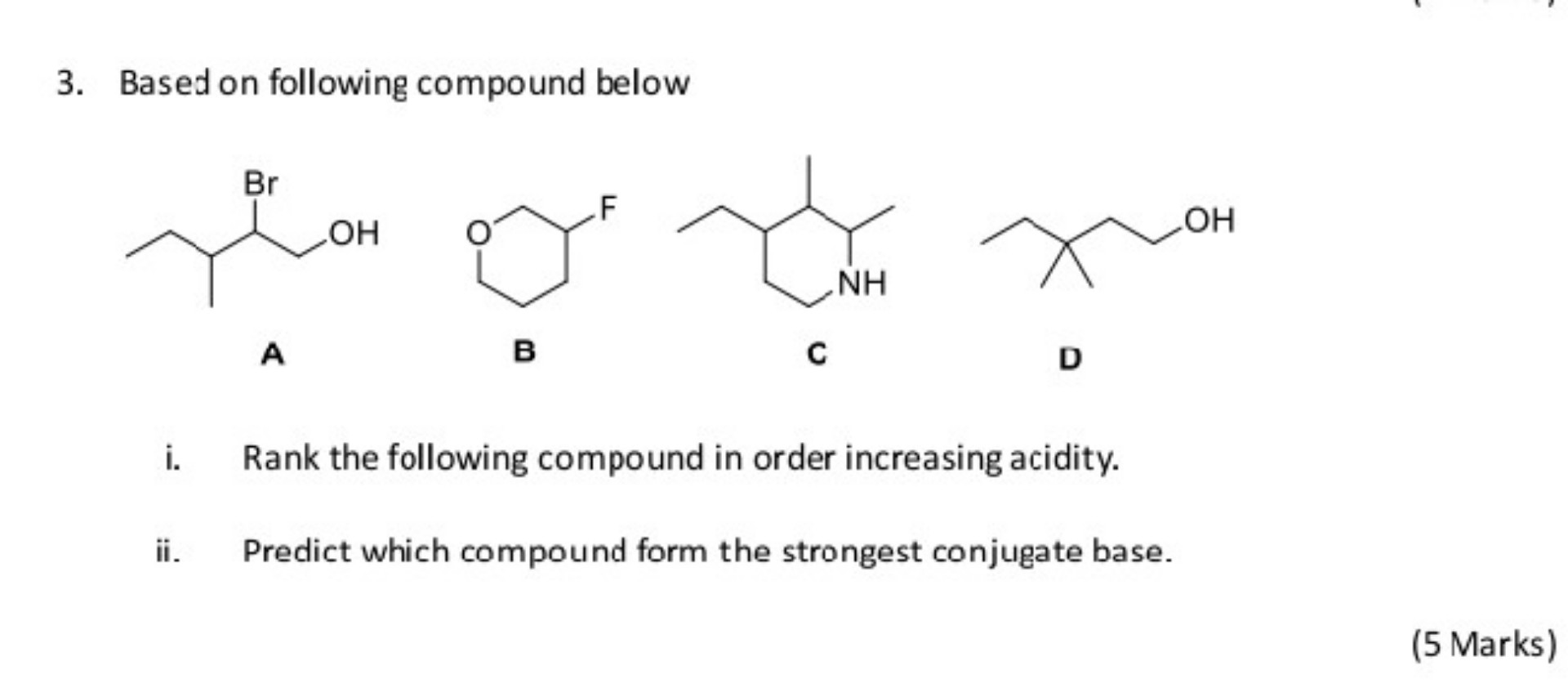 3. Based on following compound below A B C D i. Rank the following compound in order increasing ...