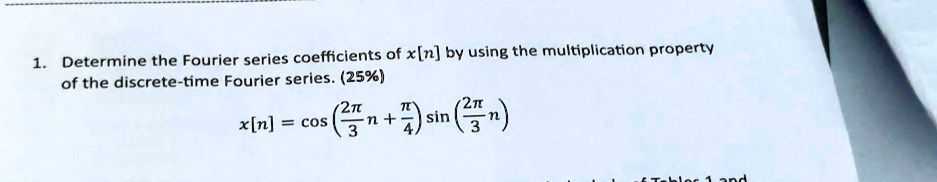 SOLVED: 1. Determine the Fourier series coefficients of x[n] by using ...