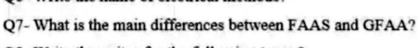 SOLVED: Q7- What IS the main differences between FAAS and GFAA?