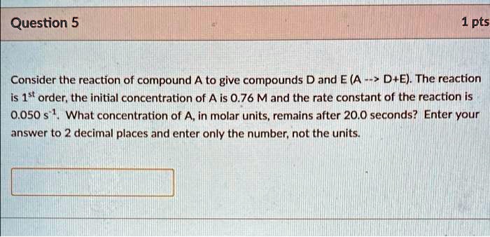 SOLVED: Question 5 1 pts Consider the reaction of compound A to give ...