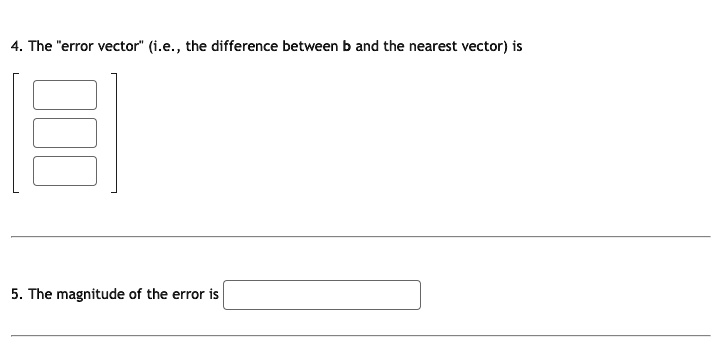 SOLVED: The error vector" (i.e., the difference between b and the ...