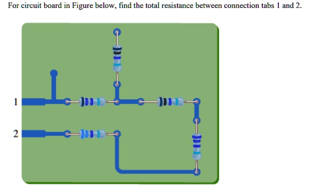 SOLVED: For circuit board in Figure below, find the total resistance ...