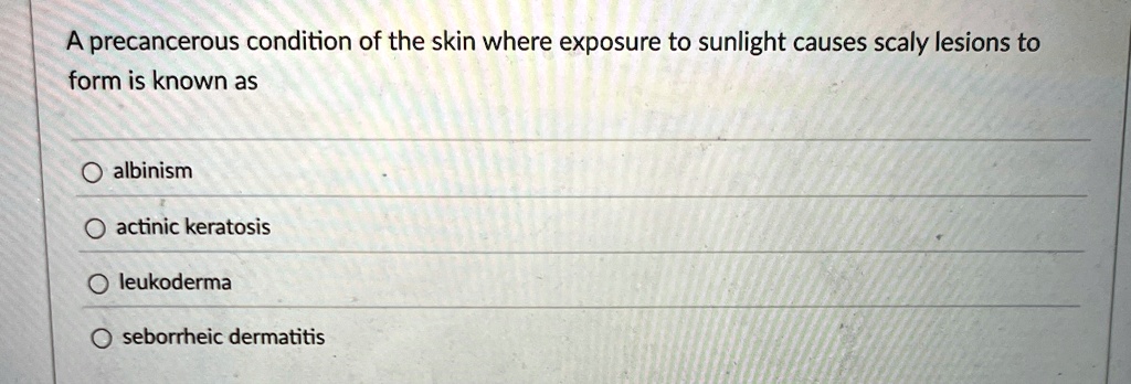 A precancerous condition of the skin where exposure to sunlight causes ...