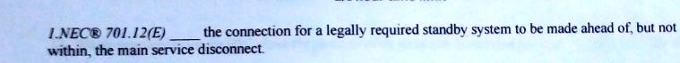 SOLVED: NEC 701.12E requires the connection for a legally required ...
