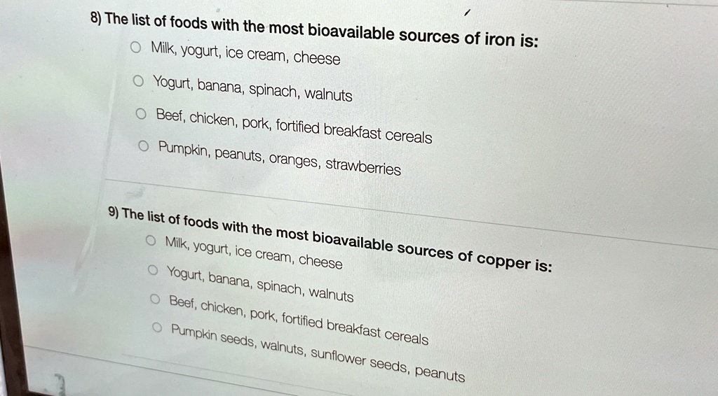 8) The list of foods with the most bioavailable sources of iron is: O ...