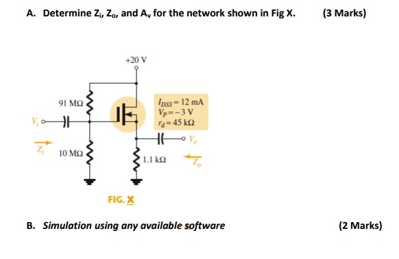 SOLVED: Determine Zi, Zo, and Av for the network shown in Fig X. (3 ... SOLVED: Determine Zi, Zo, and Av for the network shown in Fig X. (3 ...