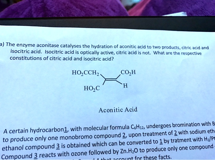 SOLVED: The enzyme aconitase catalyses the hydration of aconitic acid ... SOLVED: The enzyme aconitase catalyses the hydration of aconitic acid ...