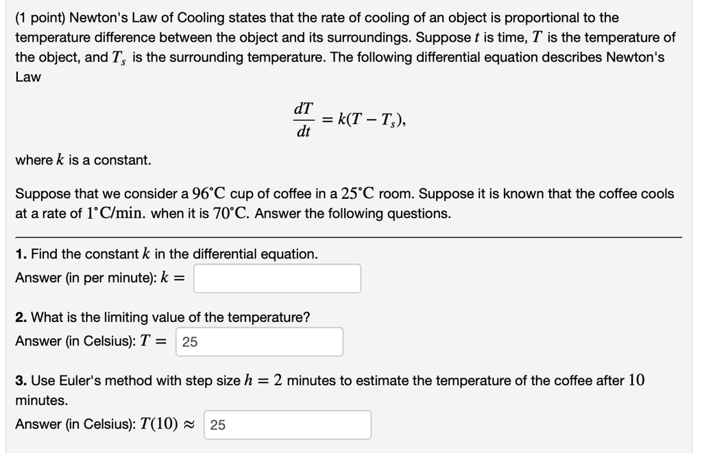 SOLVED: point) Newton's Law of Cooling states that the rate of cooling ...