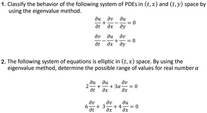 SOLVED: 1. Classify the behavior of the following system of PDEs in (t,x) and (t,y) space by ...