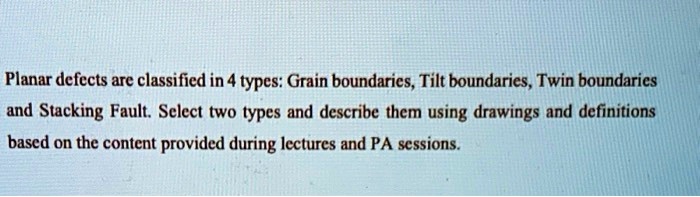 SOLVED: Planar defects are classified into four types: Grain boundaries ...