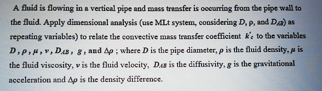 SOLVED: A fluid is flowing in a vertical pipe, and mass transfer is occurring from the pipe wall ...