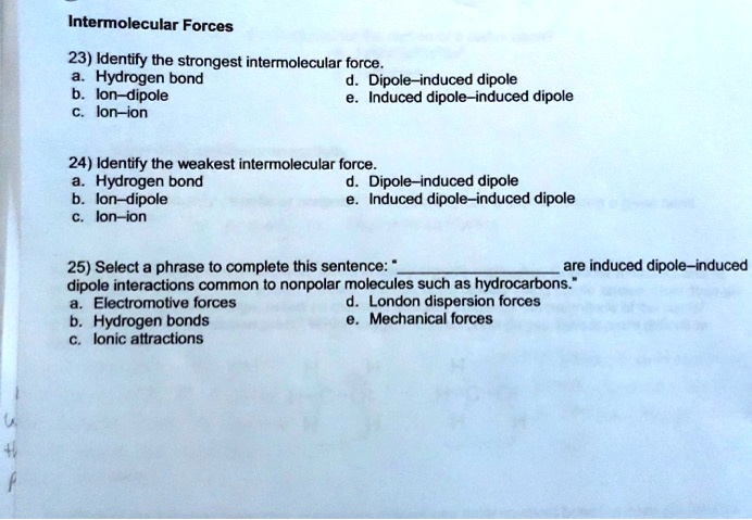 Intermolecular Forces 23) Identify the strongest...