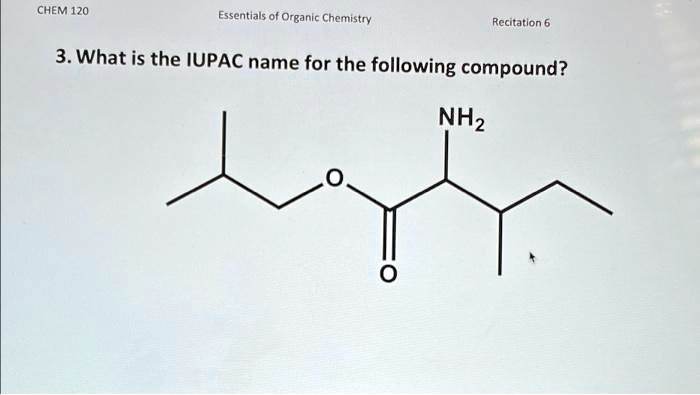 SOLVED: What is the IUPAC name for the following compound? CHEM 120 ...