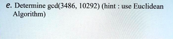 e determine gcd3486 10292 hint use euclidean algorithm 87895