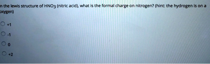 In the lewis structure of HNO3 (nitric acid), what is the...