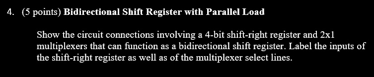 SOLVED: 4. (5 points) Bidirectional Shift Register with Parallel Load ...