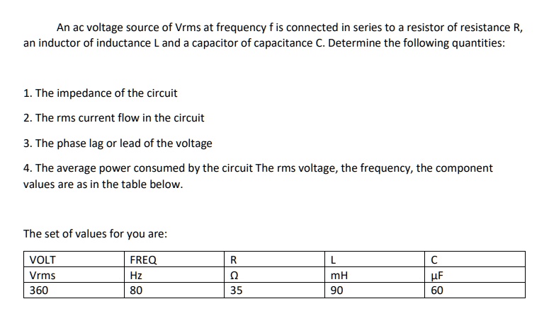SOLVED: An ac voltage source of Vrms at frequency is connected in series to a resistor of ...