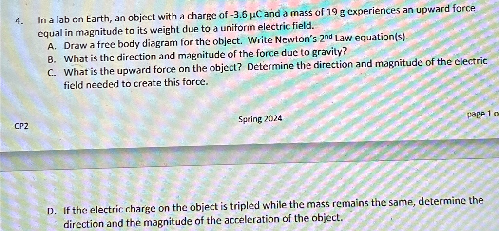 In a lab on Earth, an object with a charge of -3.6 μC and a mass of 19g experiences an upward ...