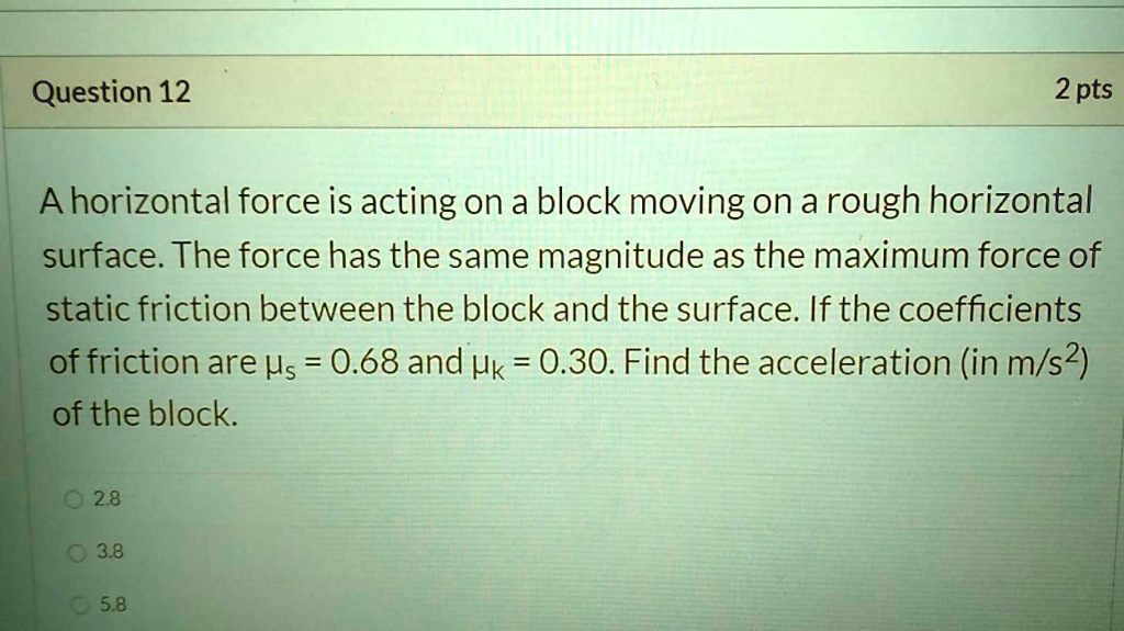 Solved Question 12 2 Pts Ahorizontal Force Is Acting On A Block Moving