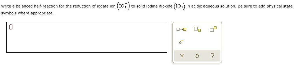 SOLVED: Write balanced half-reaction for the reduction of iodate ion ...