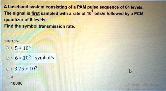 SOLVED: A baseband system consisting of a PAM pulse sequence of 64 ...