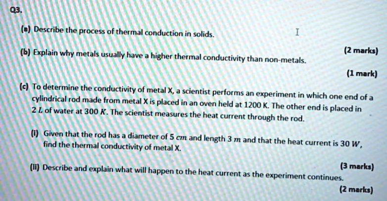 Q3. (a) Describe the process of thermal conduction in solids. (2 marks ...