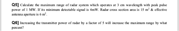 Q5] Calculate the maximum range of radar system which operates at 3 cm ...