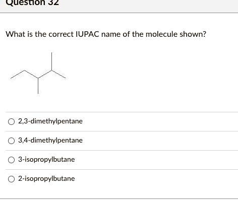 SOLVED: What is the correct IUPAC name of the molecule shown? 2,3 ...