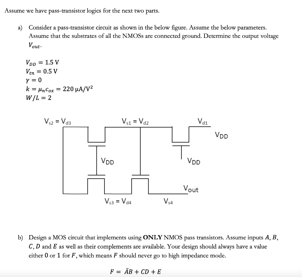 SOLVED: Assume we have pass-transistor logics for the next two parts a) Consider a pass ...