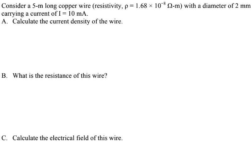 SOLVED: Consider a 5-m long copper wire (resistivity, p = 1.68 10-8 Q-m ...