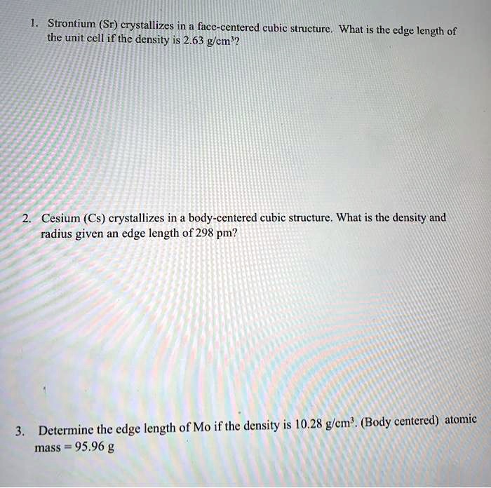SOLVED: Strontium (Sr) crystallizes in a face-centered cubic structure ...