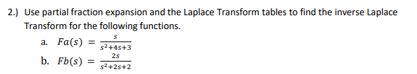 VIDEO solution: 2.) Use partial fraction expansion and the Laplace Transform tables to find the ...