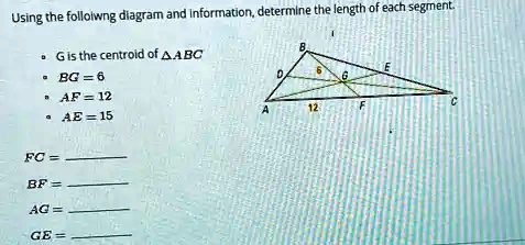 SOLVED: The following diagram and information determine the length of each segment: Using G as ...