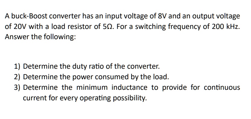 SOLVED: A buck-Boost converter has an input voltage of 8V and an output voltage of 20V with a ...