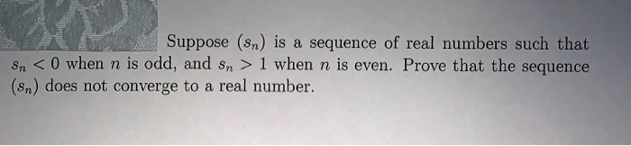 Solved Suppose Sn Sequence Of Real Numbers Such That Sn