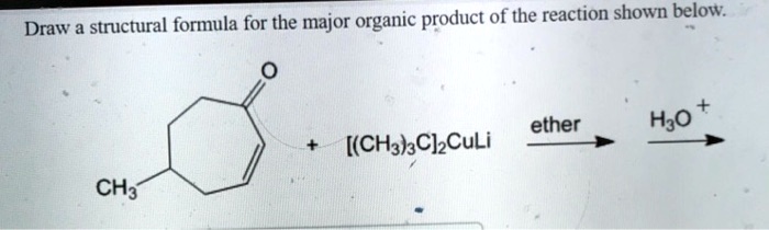 SOLVED: Structural formula for the major organic product of the reaction shown below: Draw an ...