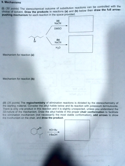 SOLVED: Mcchanisms reactions can be controlled with the (30 points) The stereochemical outcome ...