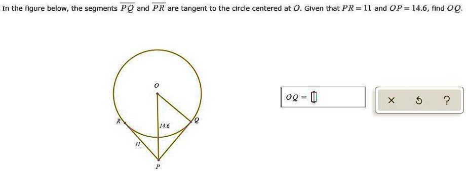 SOLVED: In the figure below, the segments PQ and PR are tangent to the circle centered at O ...