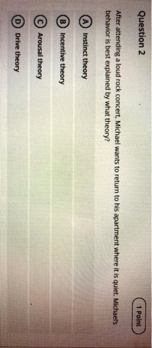 SOLVED: Drive theory, Arousal theory, Incentive theory. Question 2 ...