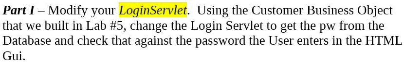 SOLVED: 'Part I Modify your LoginServlet Using the Customer Business ...