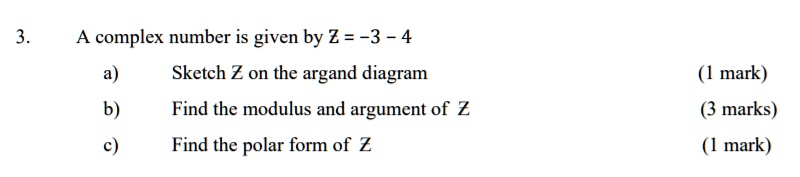SOLVED: complex number is given by Z = -3 - 4 Sketch Z on the argand diagram Find the modulus ...