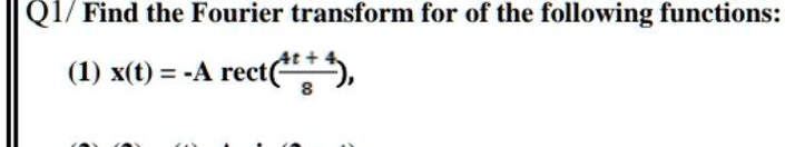 SOLVED: Q1/ Find the Fourier transform for of the following functions ...