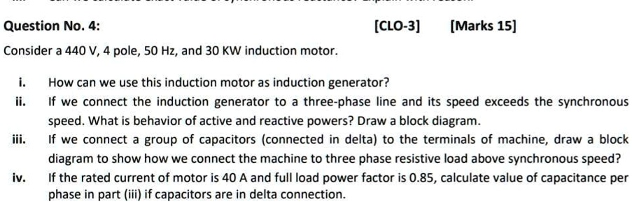 SOLVED: Question No.4: [CLO-3] [Marks 15] Consider a 440 V, 4-pole, 50 Hz, and 30 kW induction ...