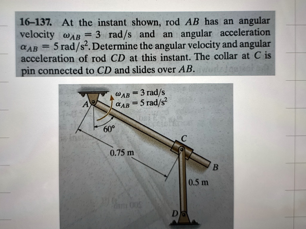 16-137. At the instant shown, rod AB has an angular velocity ωAB = 3 rad/s and an angular ...