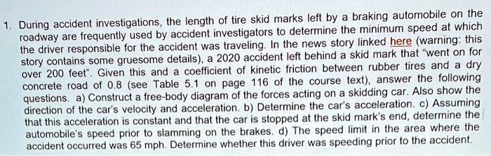 1. During accident investigations, the length of tire skid marks left ...
